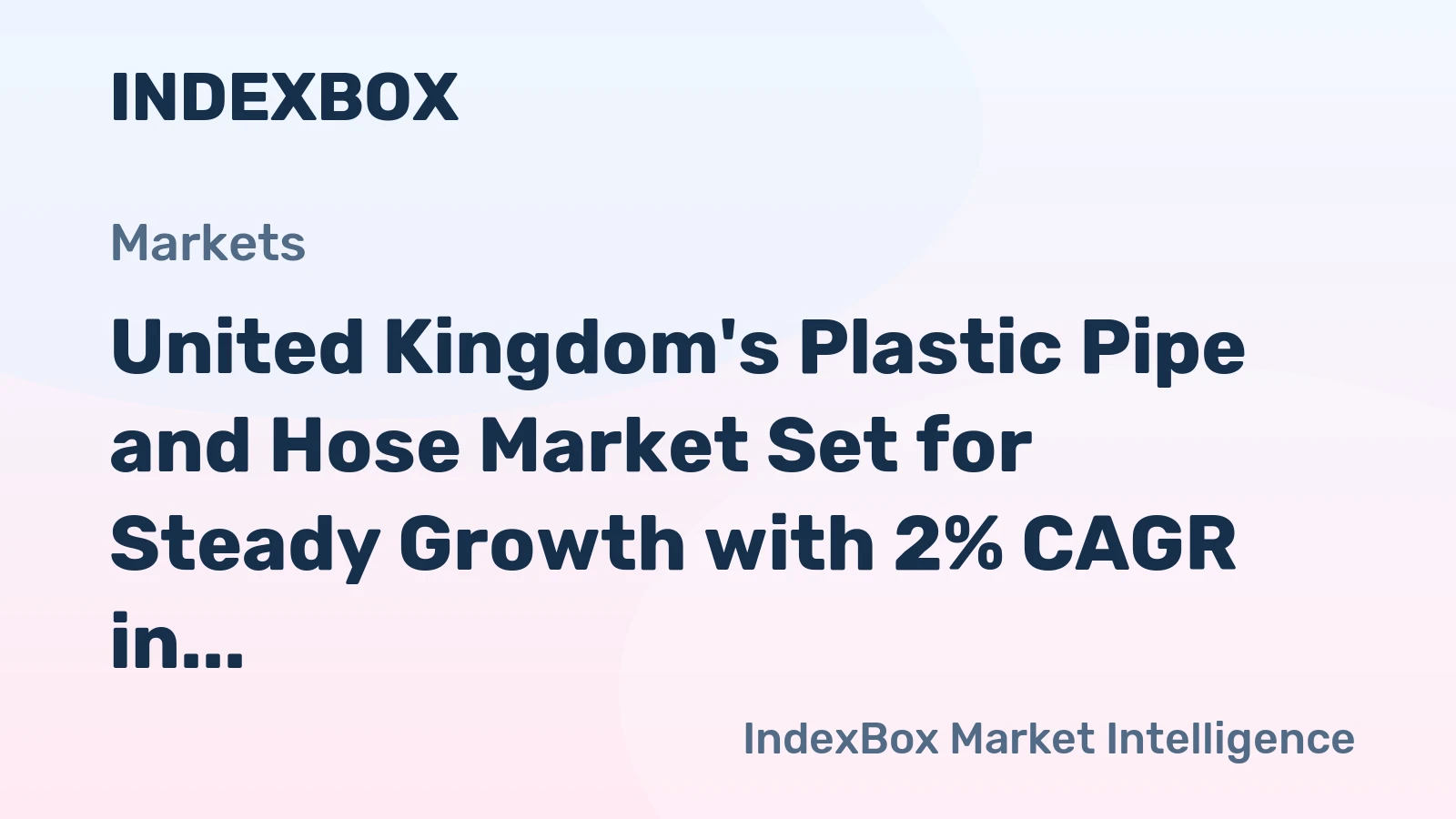 United Kingdom's Plastic Pipe and Hose Market Set for Steady Growth with 2% CAGR in Value Through 2035
