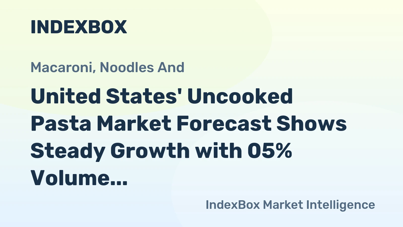 United States' Uncooked Pasta Market Forecast Shows Steady Growth with 05% Volume CAGR