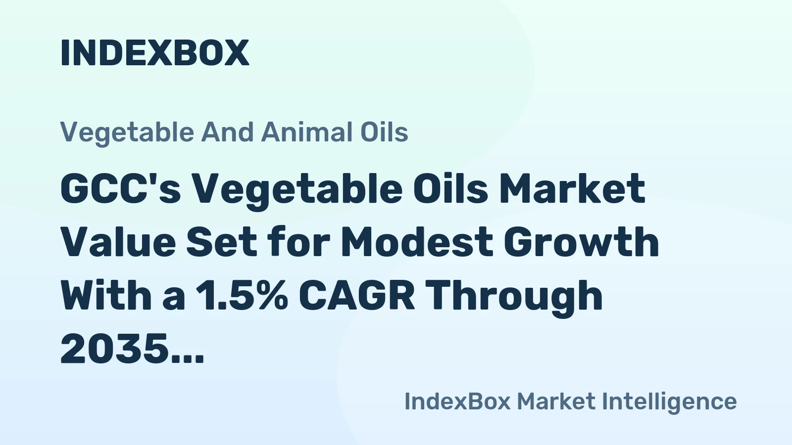 GCC's Vegetable Oils Market Value Set for Modest Growth With a 1.5% CAGR Through 2035