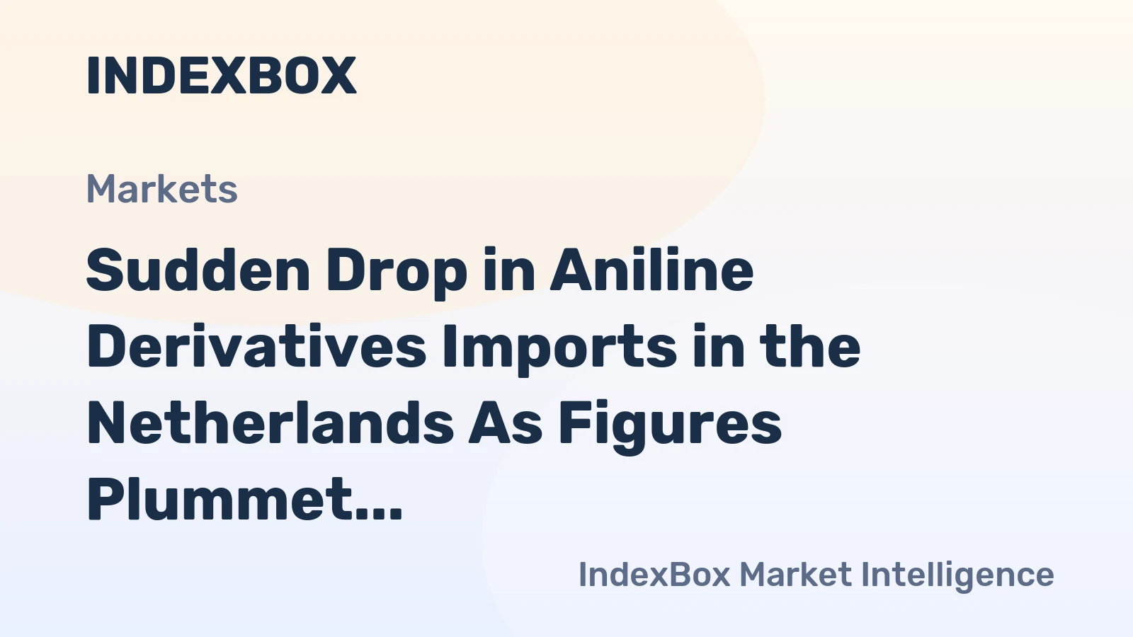 Sudden Drop in Aniline Derivatives Imports in the Netherlands As Figures Plummet to $17M in 2024