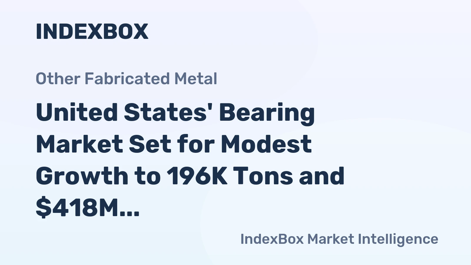 United States' Bearing Market Set for Modest Growth to 196K Tons and $418M