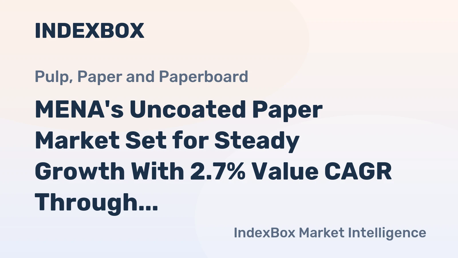 MENA's Uncoated Paper Market Set for Steady Growth With 2.7% Value CAGR Through 2035