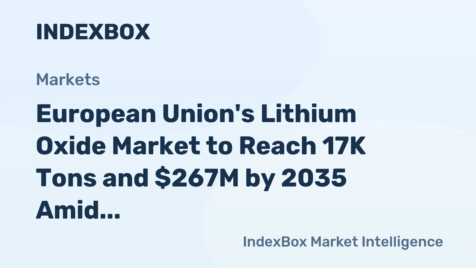 European Union's Lithium Oxide Market to Reach 17K Tons and $267M by 2035 Amid Steady Growth