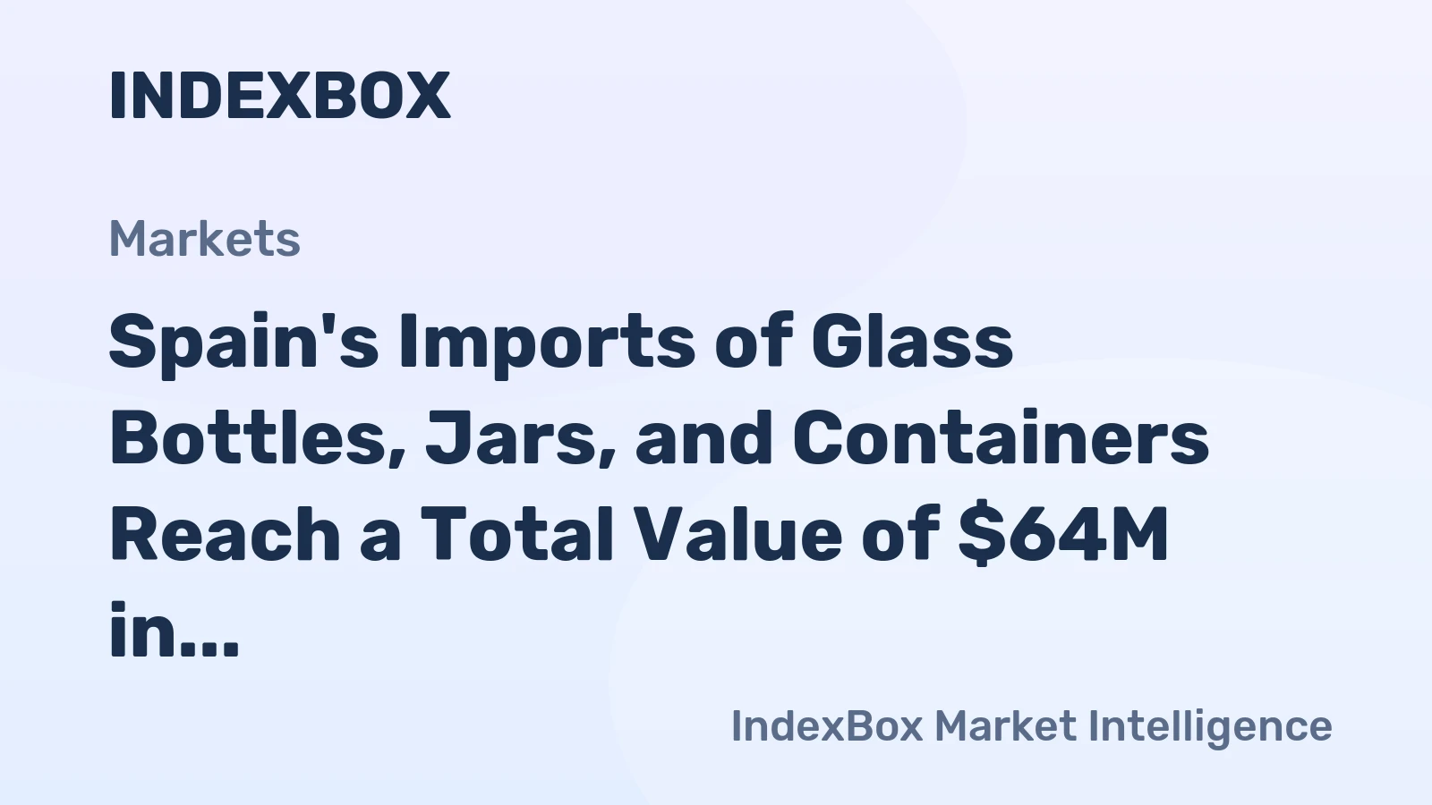 Spain's Imports of Glass Bottles, Jars, and Containers Reach a Total Value of $64M in December 2023