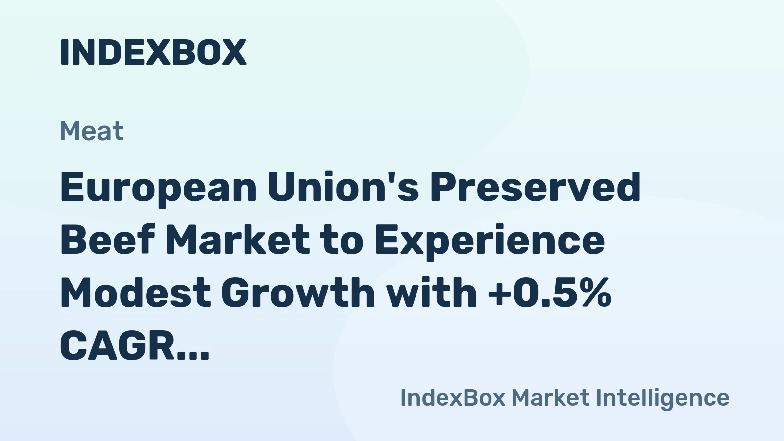 European Union's Preserved Beef Market to Experience Modest Growth with +0.5% CAGR