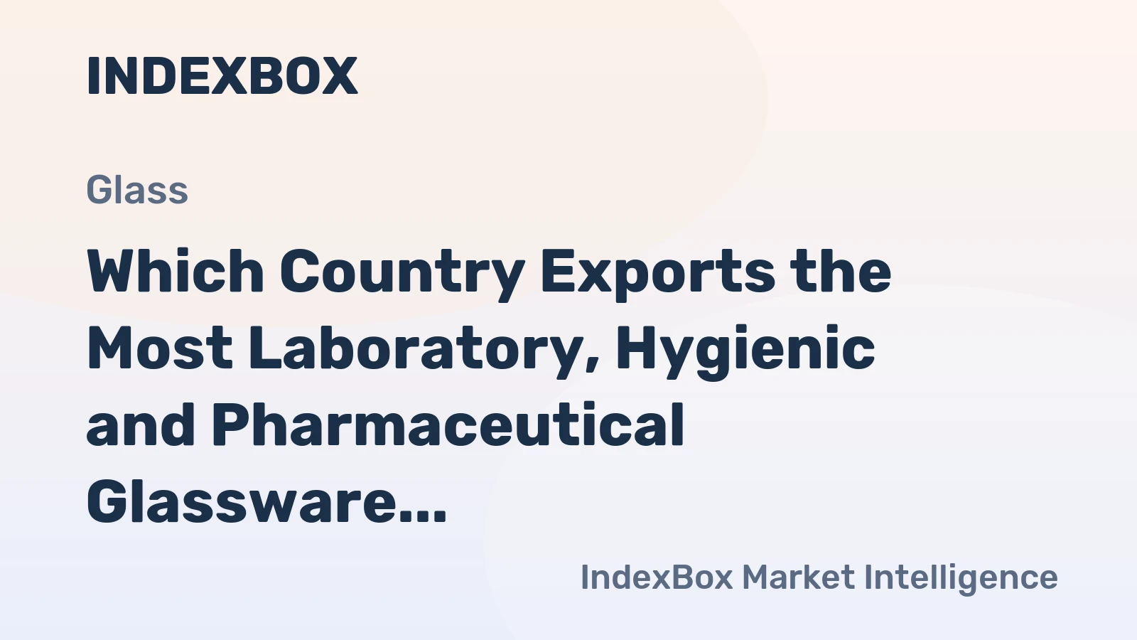 Which Country Exports the Most Laboratory, Hygienic and Pharmaceutical Glassware in the World?