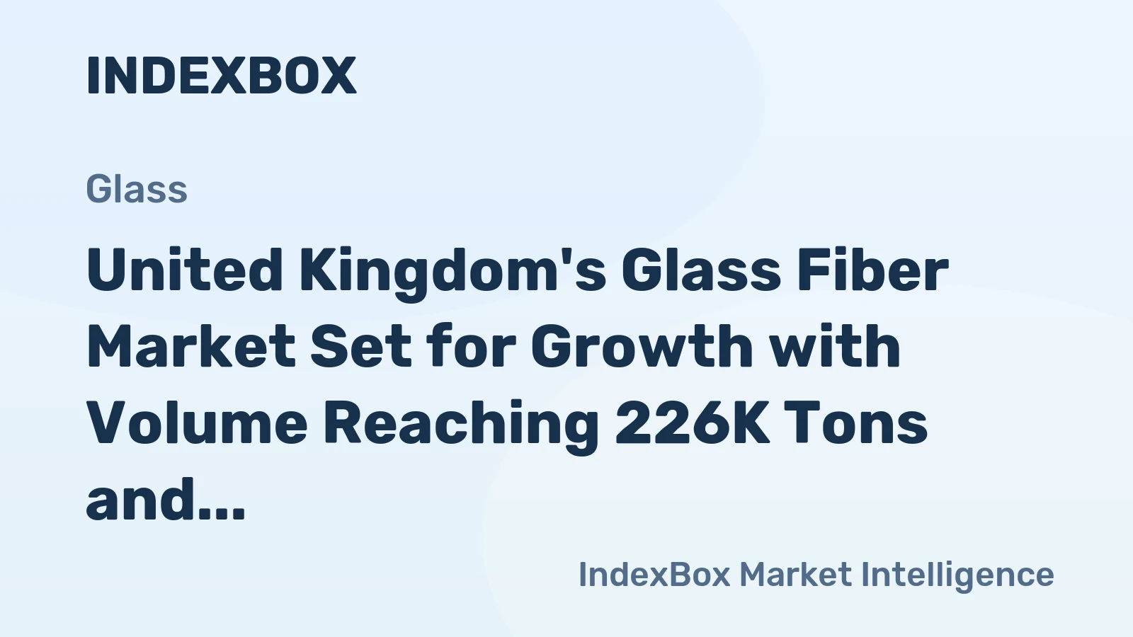 United Kingdom's Glass Fiber Market Set for Growth with Volume Reaching 226K Tons and Value $1.1 Billion by 2035