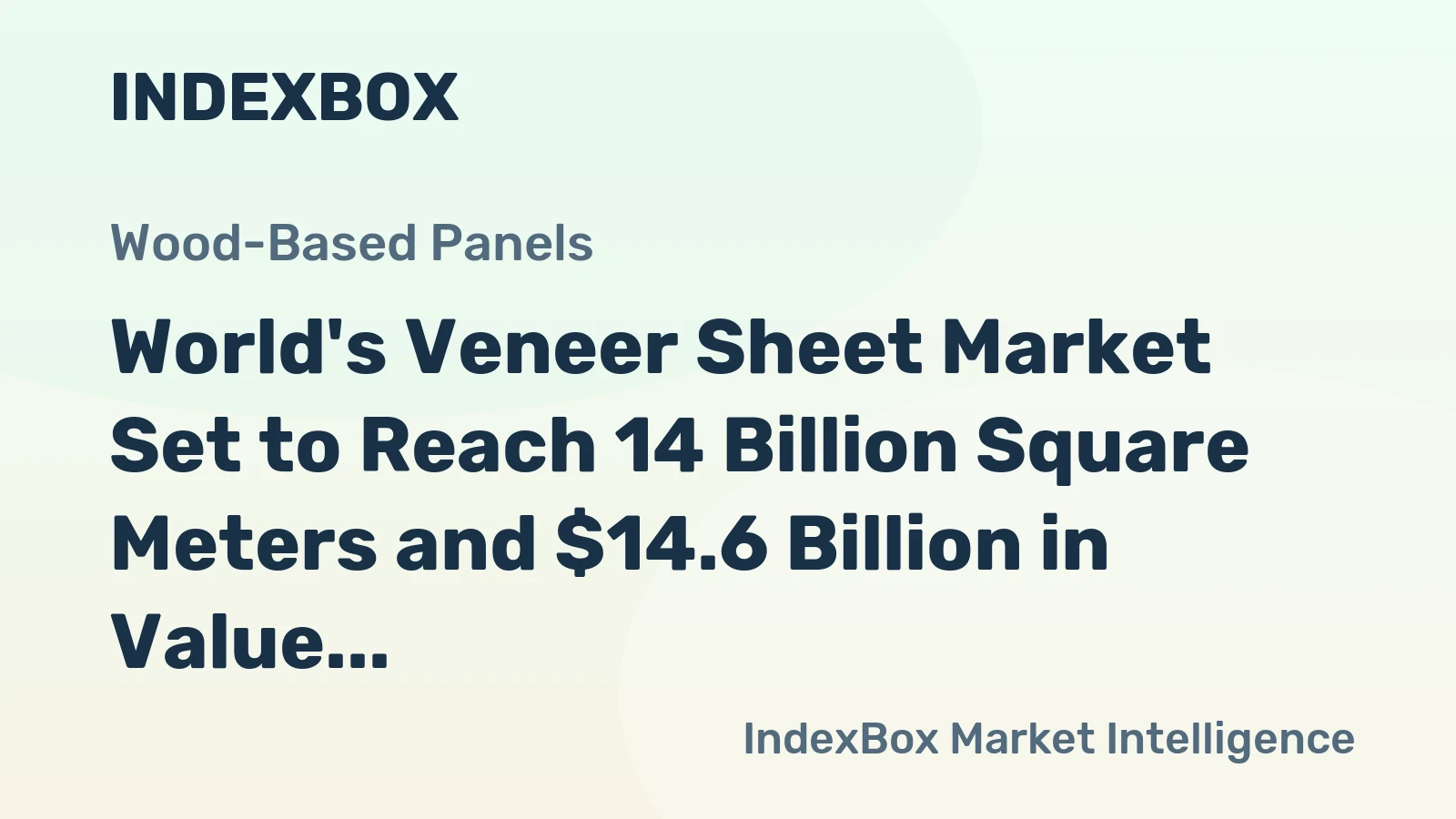 World's Veneer Sheet Market Set to Reach 14 Billion Square Meters and $14.6 Billion in Value by 2035