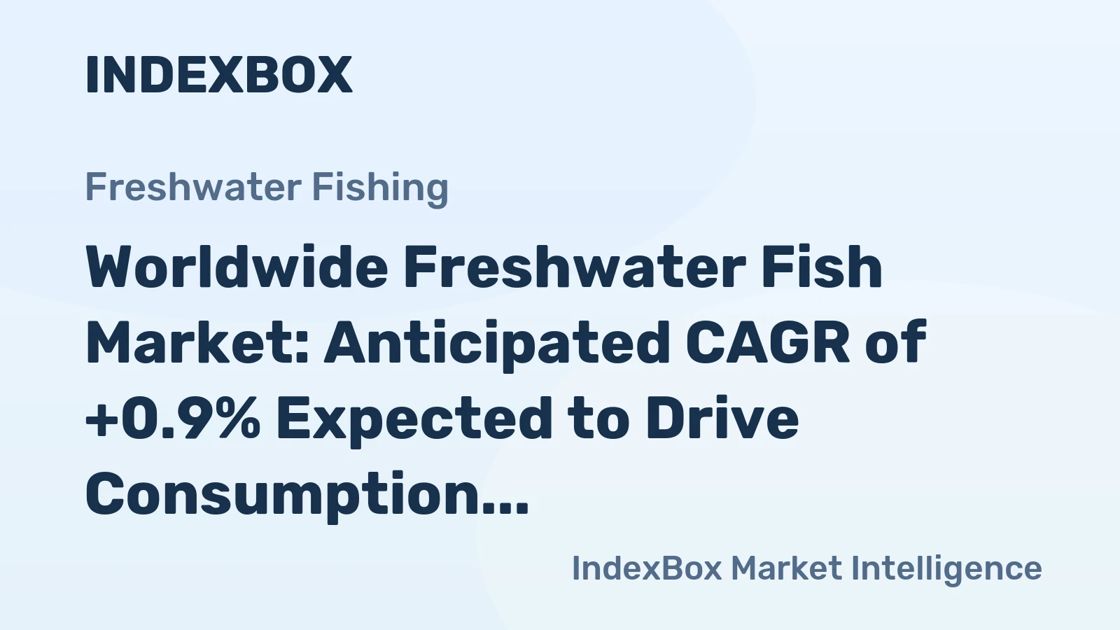 Worldwide Freshwater Fish Market: Anticipated CAGR of +0.9% Expected to Drive Consumption Growth