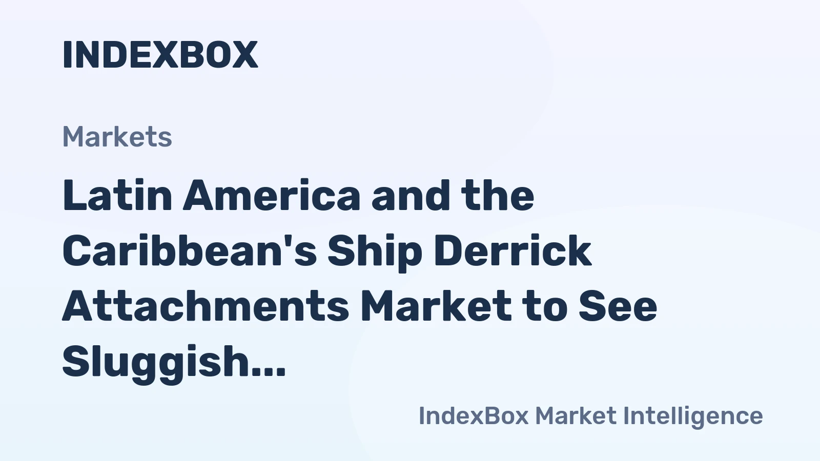 Latin America and the Caribbean's Ship Derrick Attachments Market to See Sluggish 0.6% Volume CAGR Through 2035