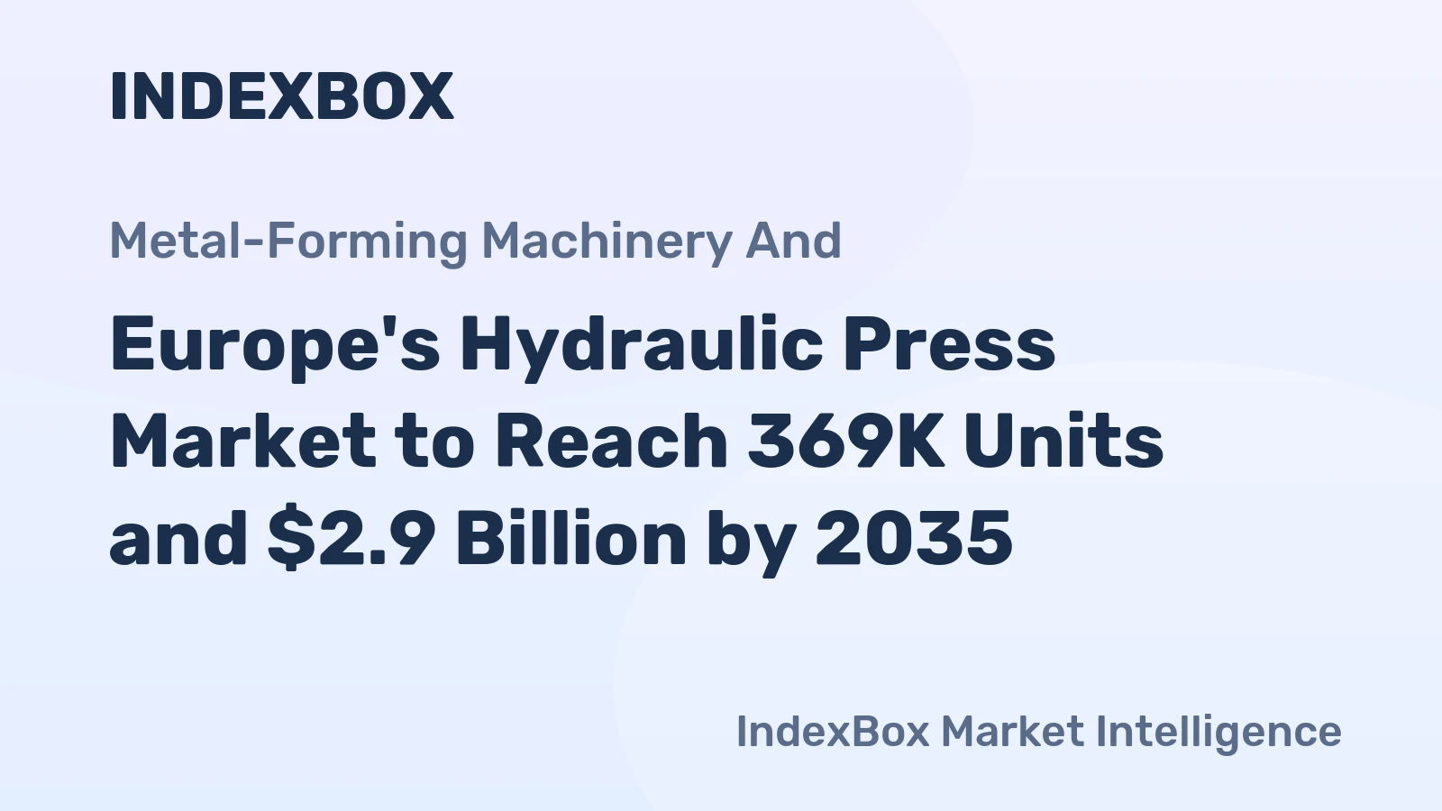 Europe's Hydraulic Press Market to Reach 369K Units and $2.9 Billion by 2035