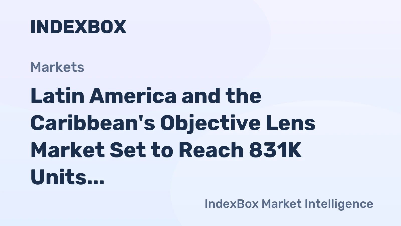 Latin America and the Caribbean's Objective Lens Market Set to Reach 831K Units Valued at $394M