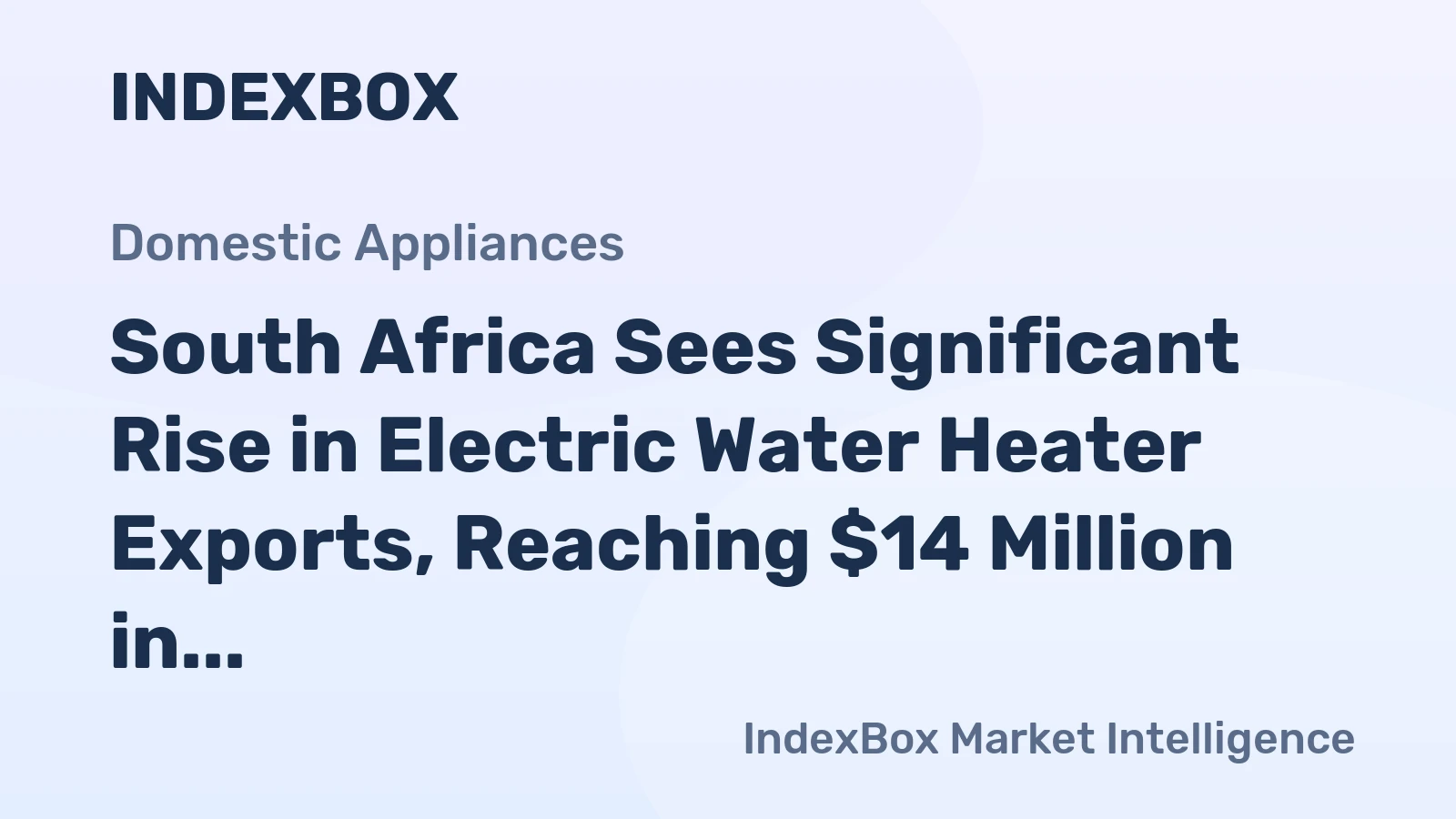 South Africa Sees Significant Rise in Electric Water Heater Exports, Reaching $14 Million in 2023