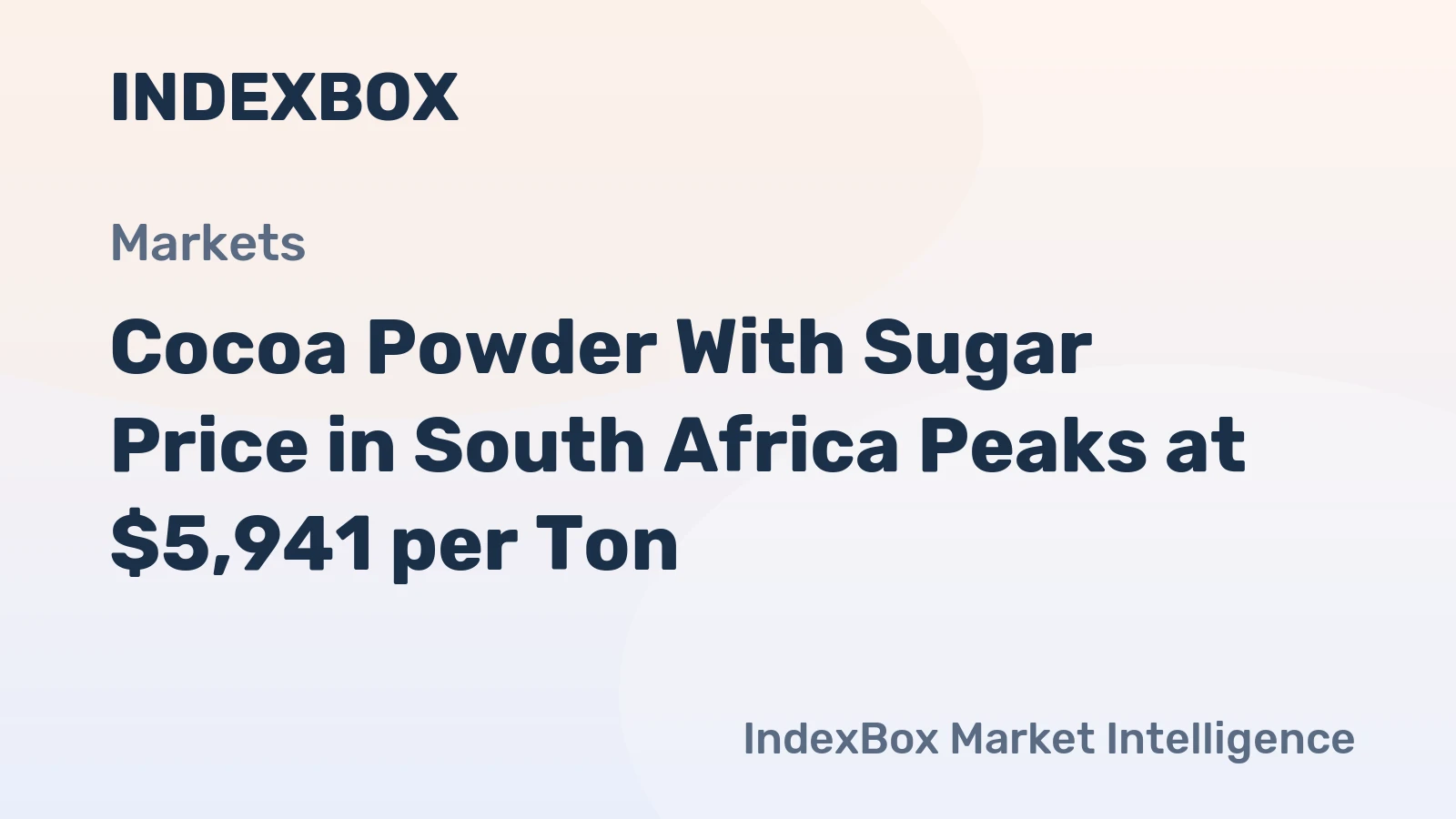 Cocoa Powder With Sugar Price in South Africa Peaks at $5,941 per Ton
