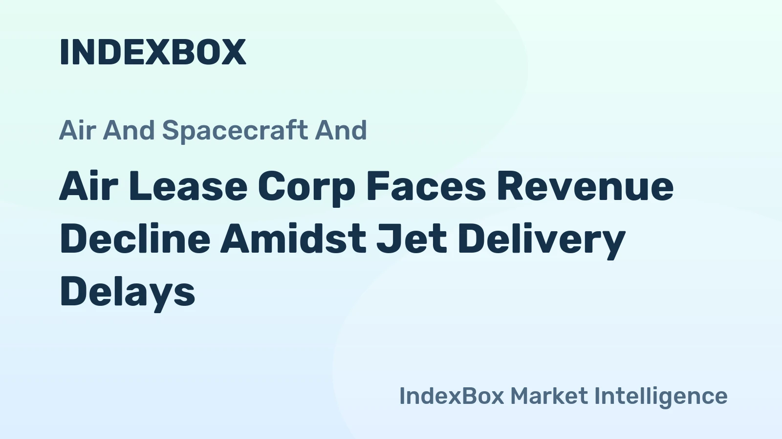 Air Lease Corp Faces Revenue Decline Amidst Jet Delivery Delays
