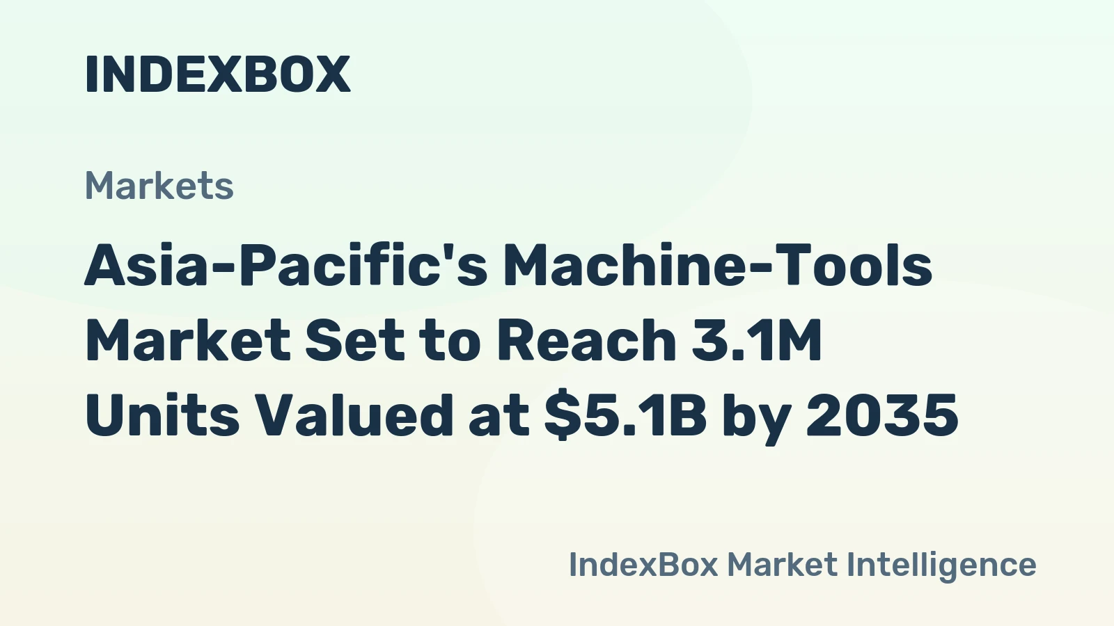 Asia-Pacific's Machine-Tools Market Set to Reach 3.1M Units Valued at $5.1B by 2035