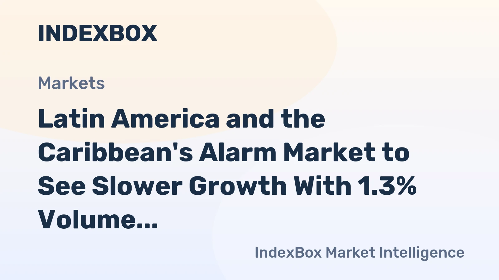 Latin America and the Caribbean's Alarm Market to See Slower Growth With 1.3% Volume CAGR Through 2035