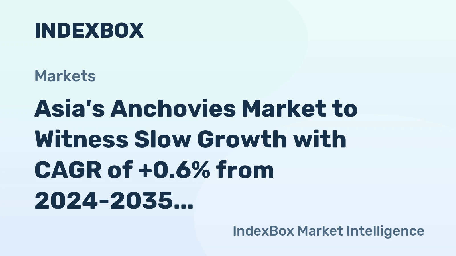 Asia's Anchovies Market to Witness Slow Growth with CAGR of +0.6% from 2024-2035