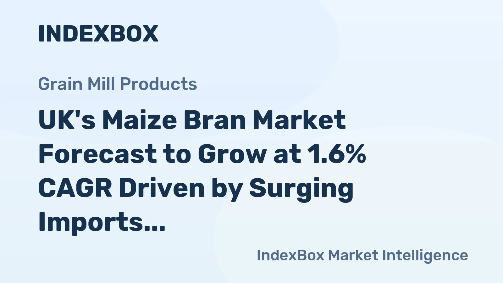 UK's Maize Bran Market Forecast to Grow at 1.6% CAGR Driven by Surging Imports