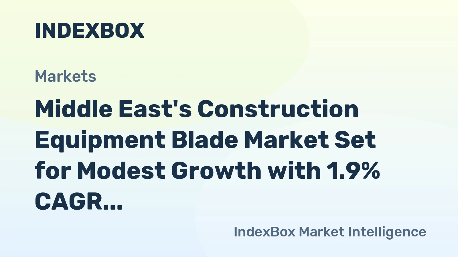 Middle East's Construction Equipment Blade Market Set for Modest Growth with 1.9% CAGR in Value