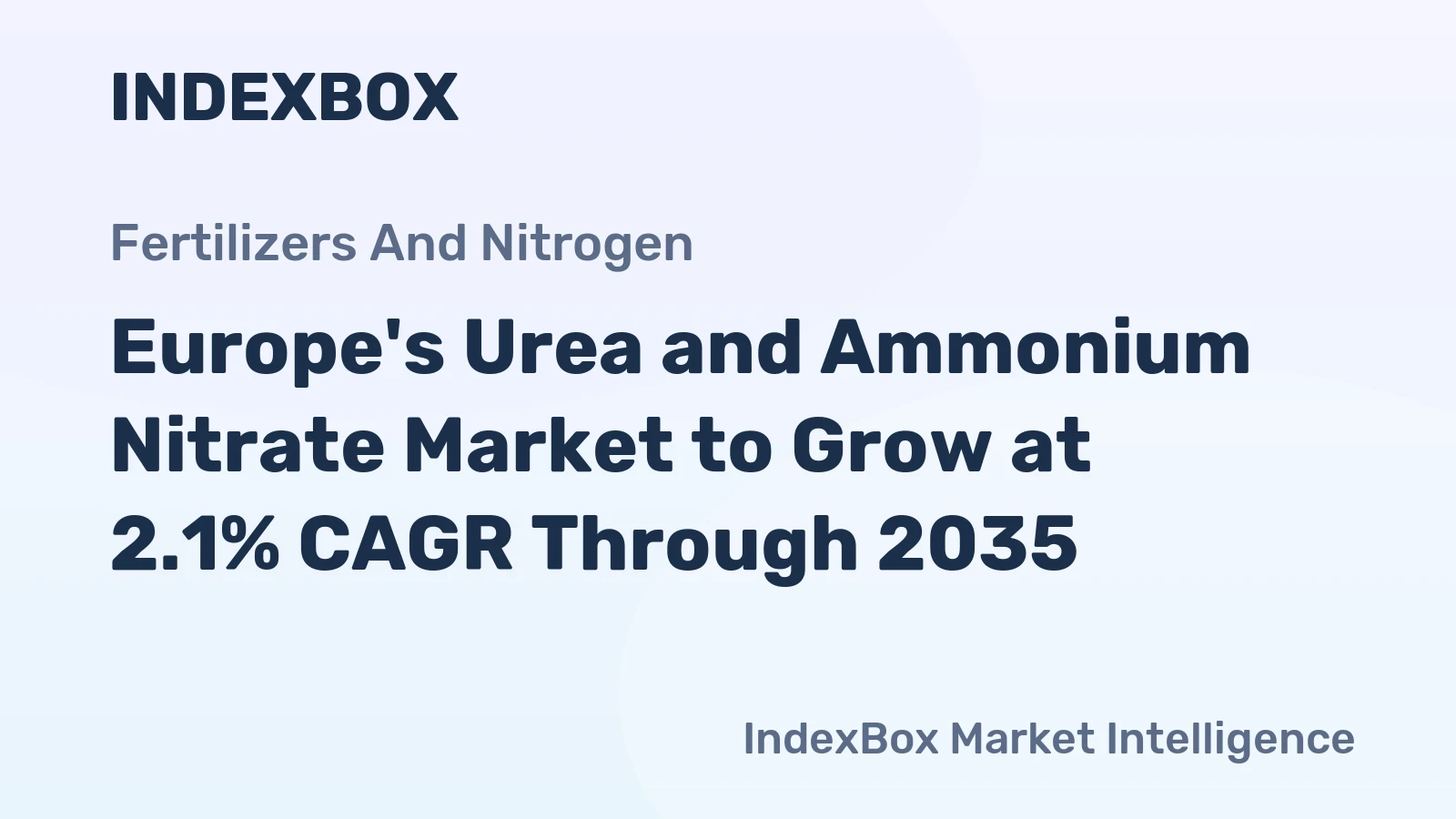 Europe's Urea and Ammonium Nitrate Market to Grow at 2.1% CAGR Through 2035