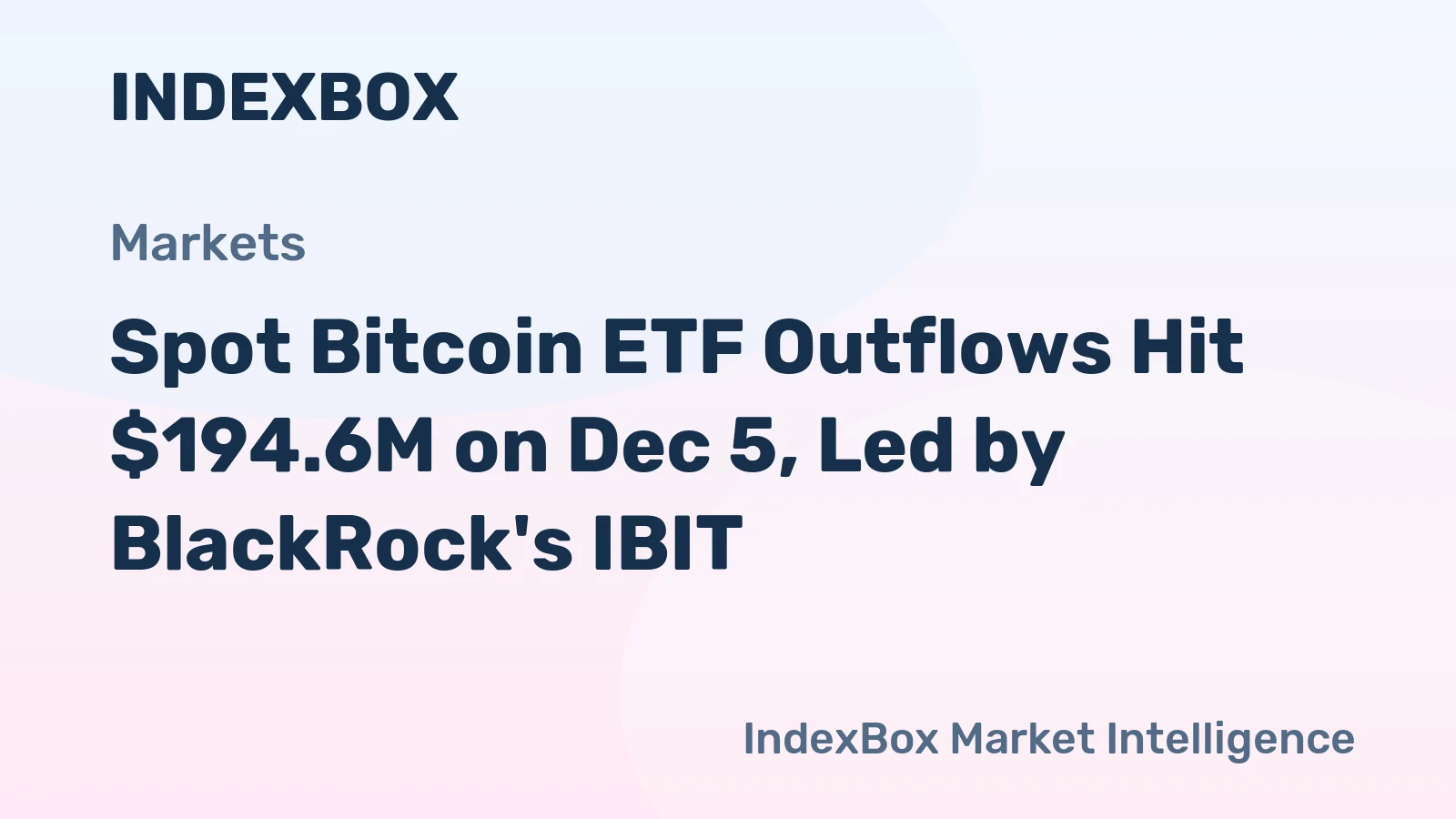 Spot Bitcoin ETF Outflows Hit $194.6M on Dec 5, Led by BlackRock's IBIT
