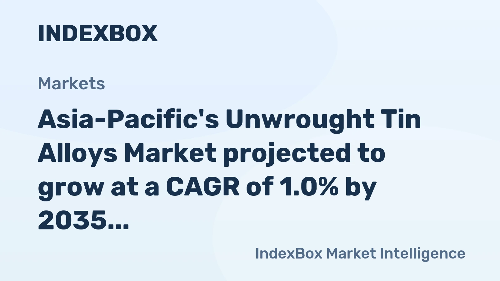 Asia-Pacific's Unwrought Tin Alloys Market projected to grow at a CAGR of 1.0% by 2035