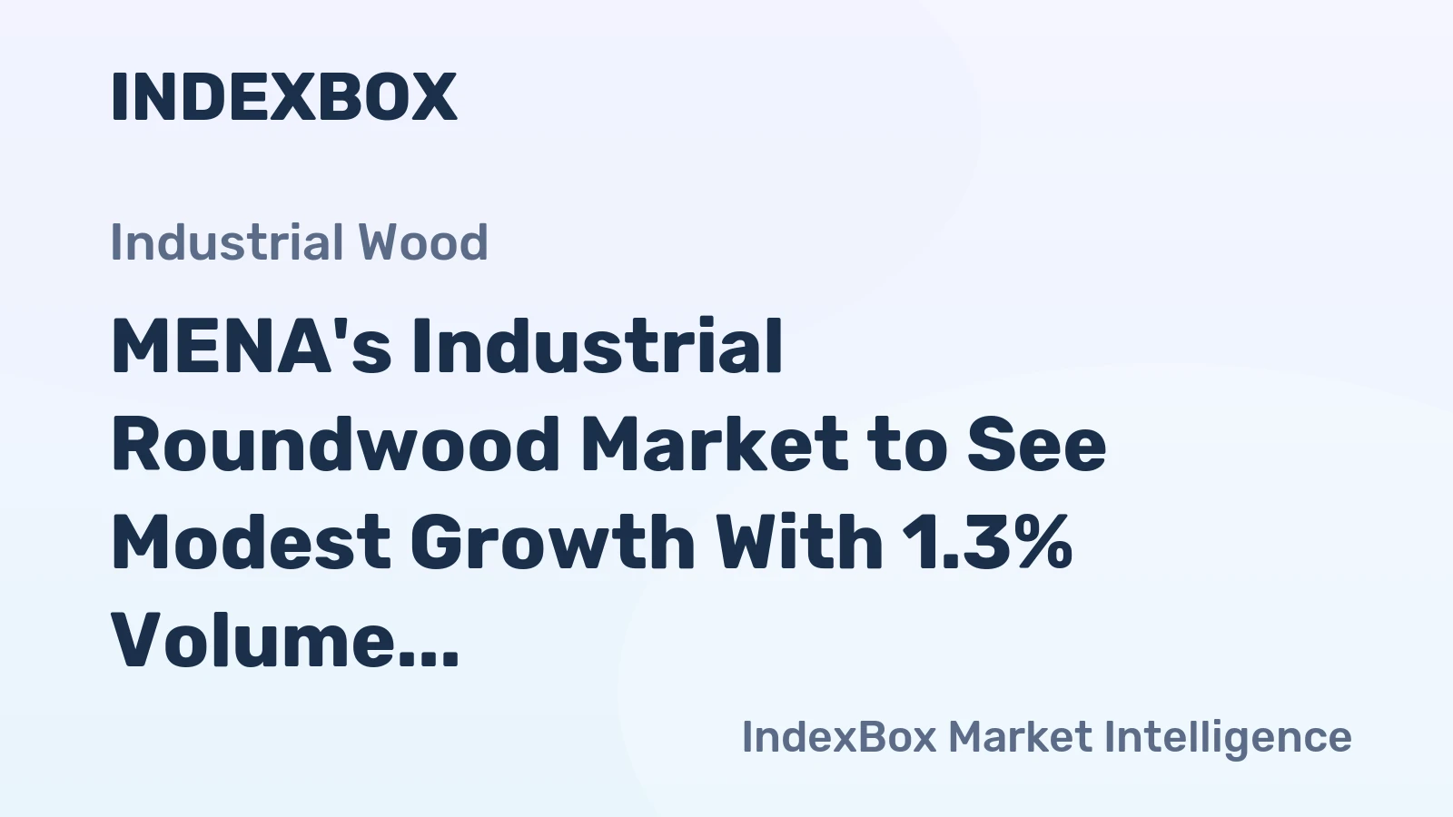 MENA's Industrial Roundwood Market to See Modest Growth With 1.3% Volume CAGR Through 2035