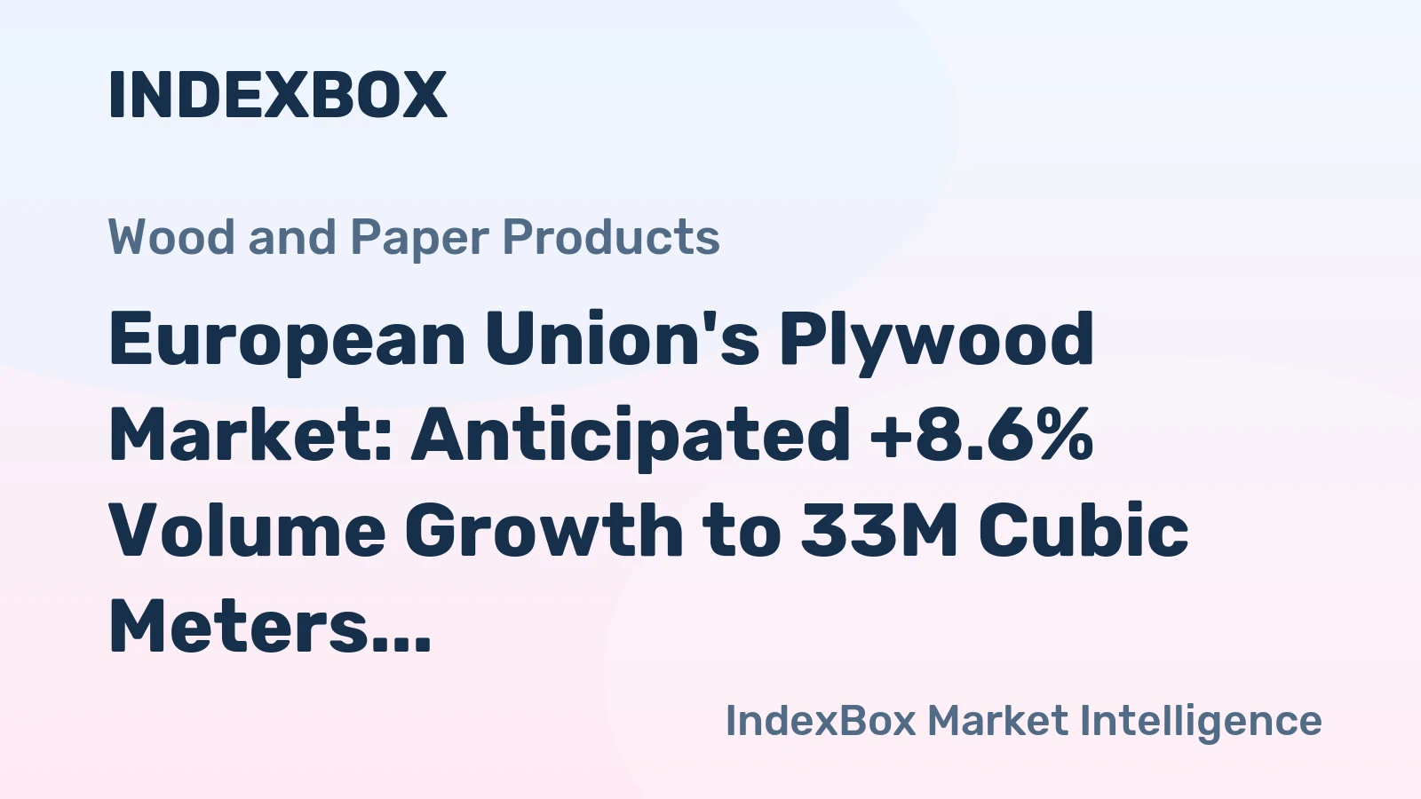European Union's Plywood Market: Anticipated +8.6% Volume Growth to 33M Cubic Meters and +9.8% Value Increase to $15.6B by 2035