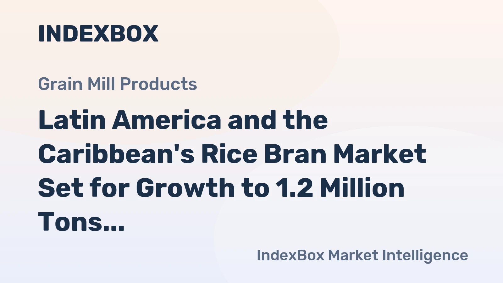 Latin America and the Caribbean's Rice Bran Market Set for Growth to 1.2 Million Tons and $244 Million