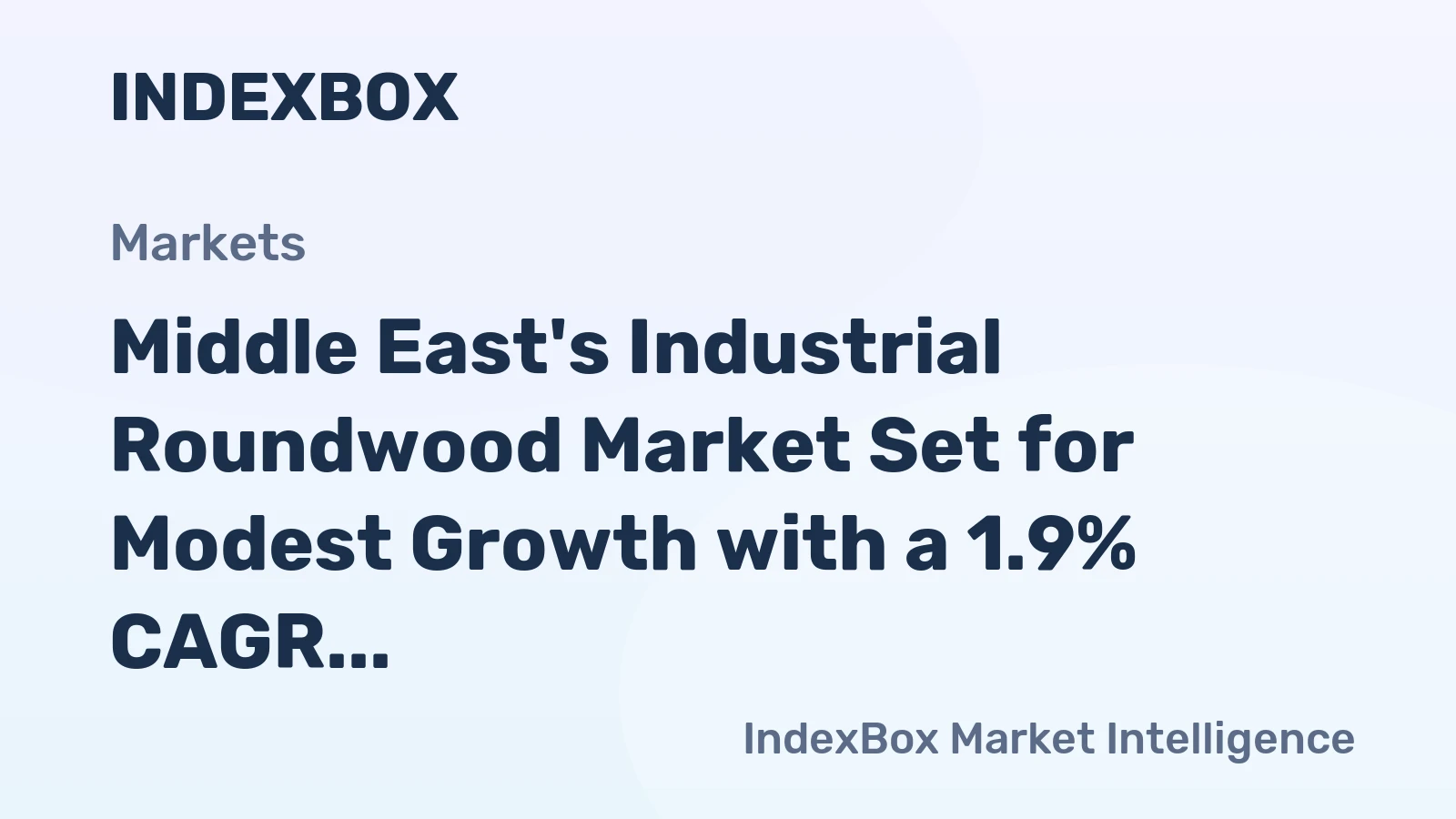 Middle East's Industrial Roundwood Market Set for Modest Growth with a 1.9% CAGR in Value