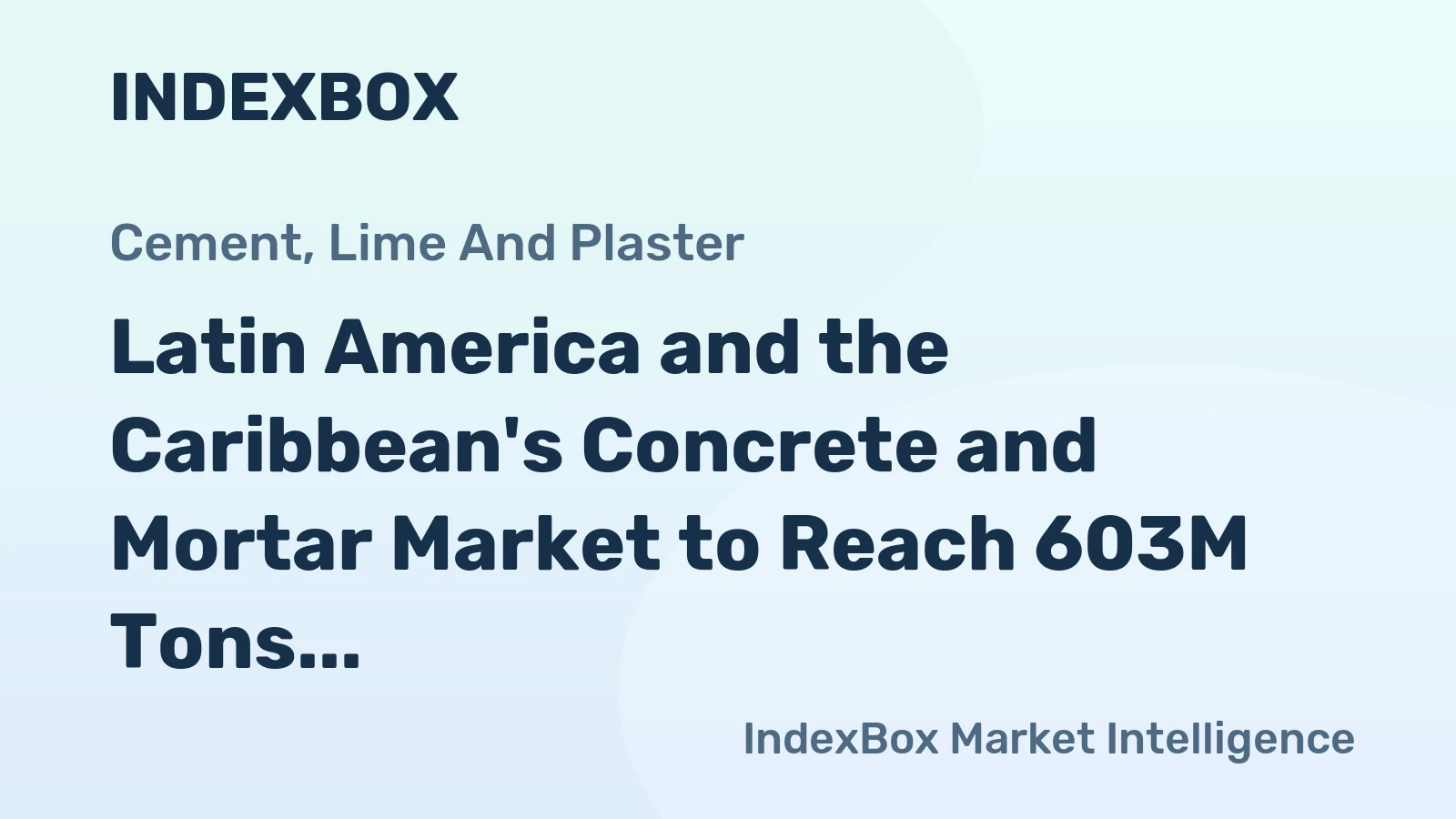 Latin America and the Caribbean's Concrete and Mortar Market to Reach 603M Tons and $158.3B by 2035