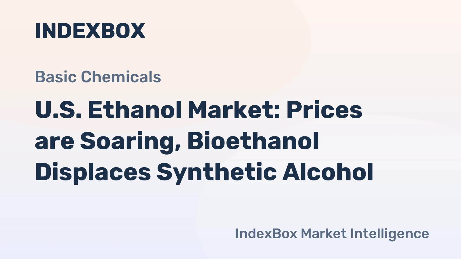 U.S. Ethanol Market: Prices are Soaring, Bioethanol Displaces Synthetic Alcohol