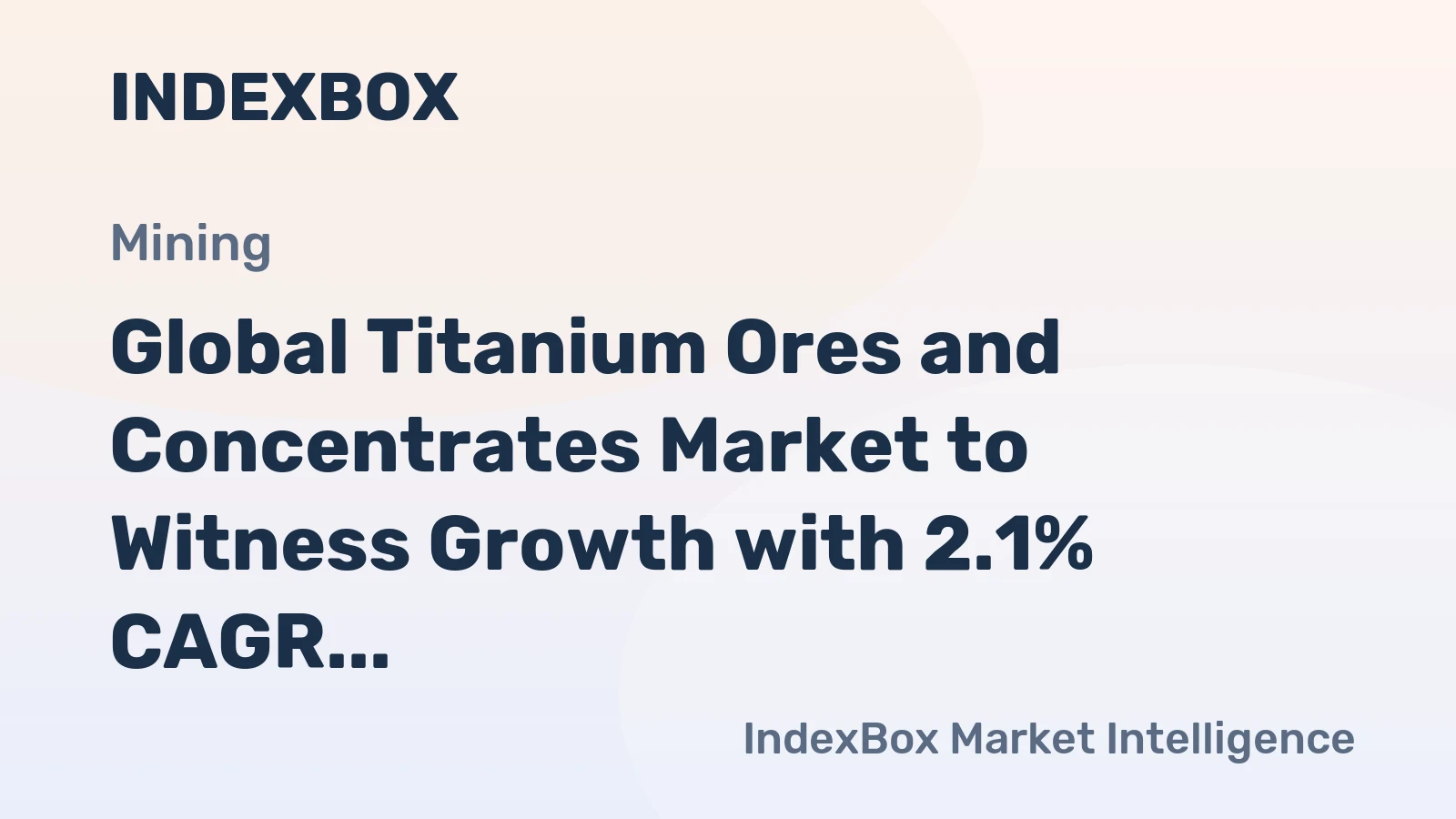 Global Titanium Ores and Concentrates Market to Witness Growth with 2.1% CAGR Through 2035, Reaching $22B