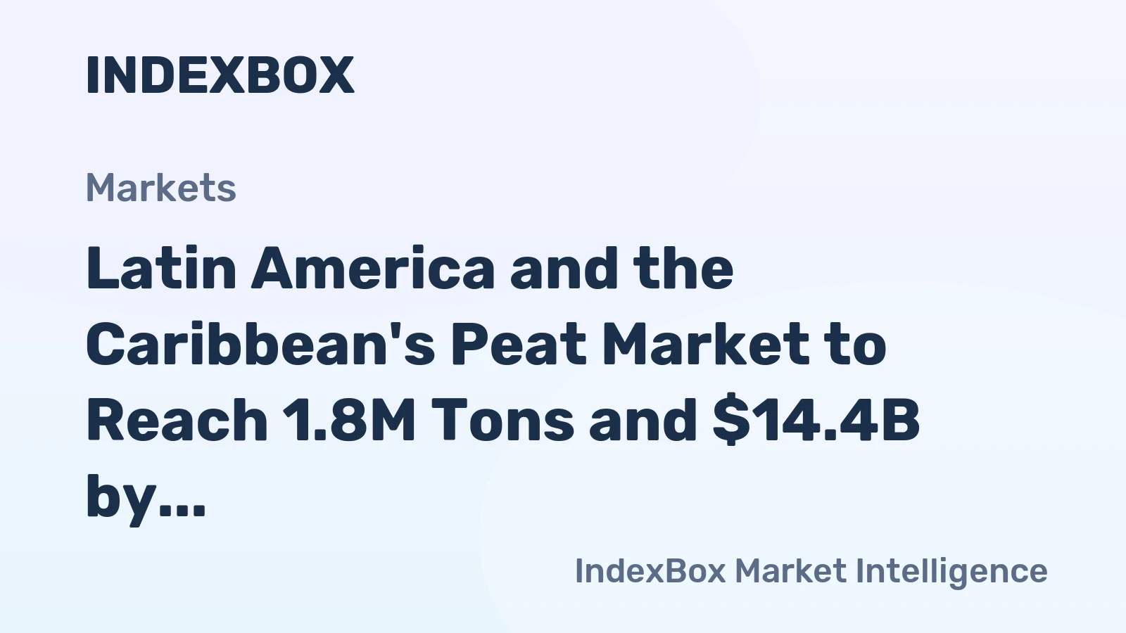 Latin America and the Caribbean's Peat Market to Reach 1.8M Tons and $14.4B by 2035, Fueled by Growing Demand