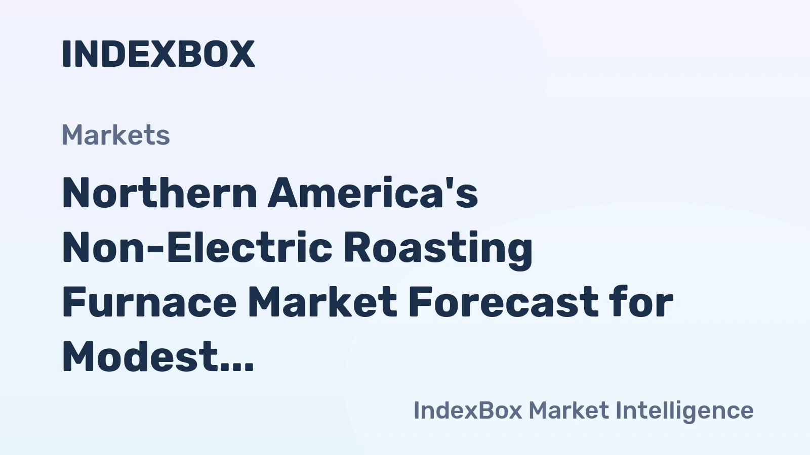 Northern America's Non-Electric Roasting Furnace Market Forecast for Modest Growth With a 1.1% CAGR in Value