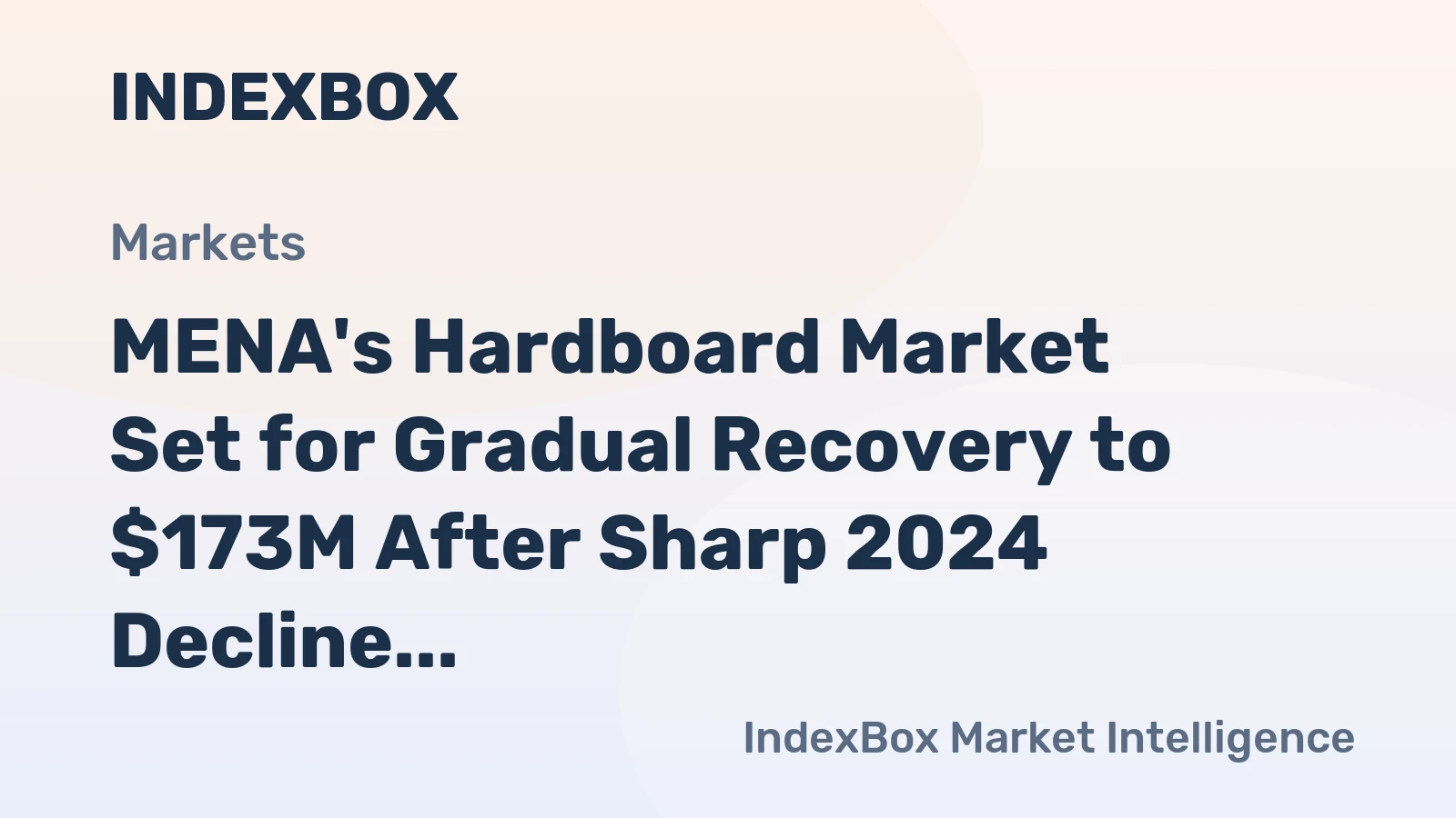 MENA's Hardboard Market Set for Gradual Recovery to $173M After Sharp 2024 Decline