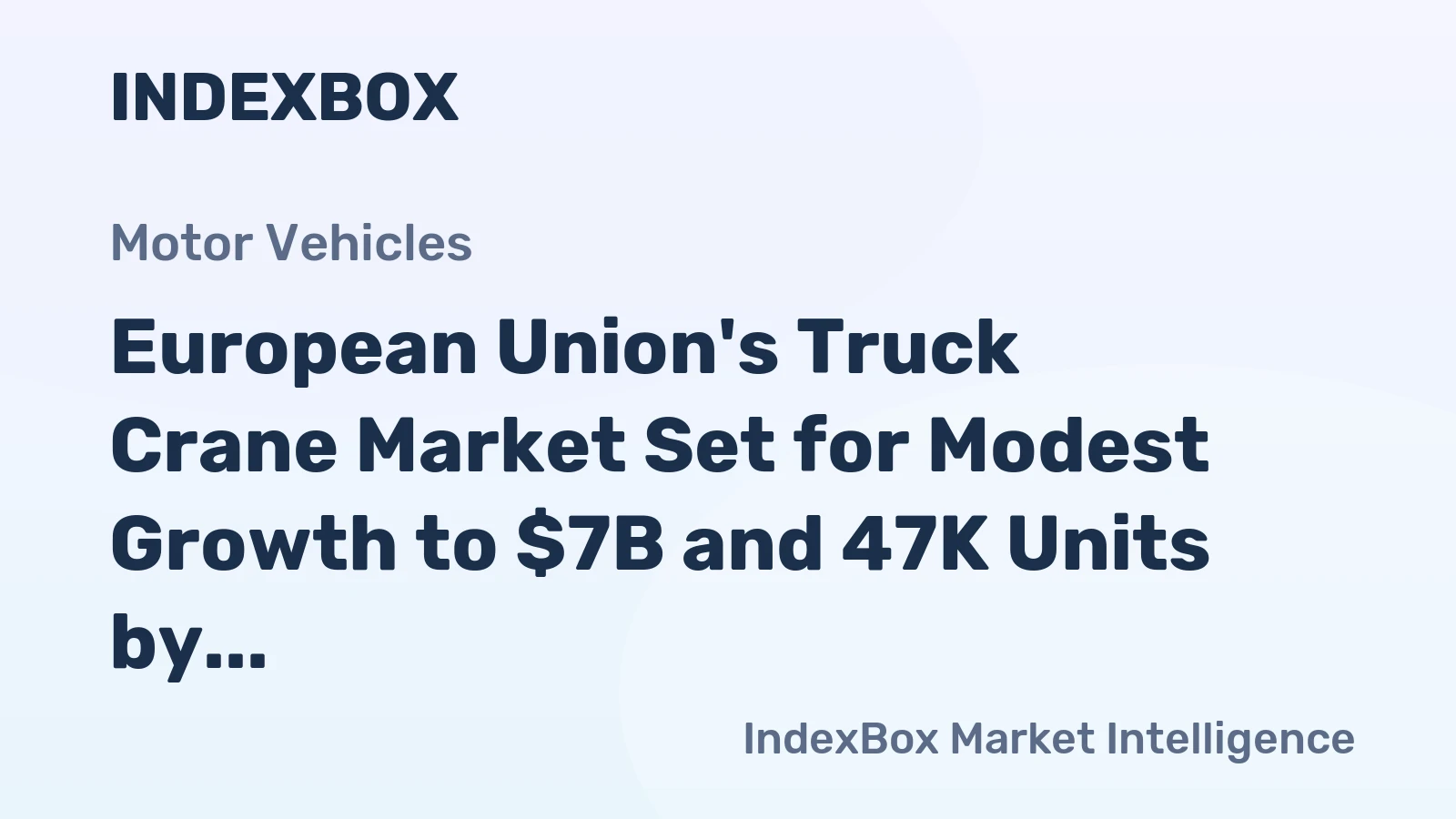 European Union's Truck Crane Market Set for Modest Growth to $7B and 47K Units by 2035