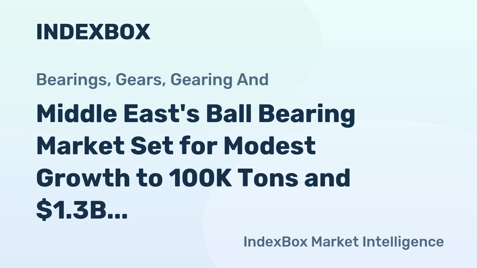 Middle East's Ball Bearing Market Set for Modest Growth to 100K Tons and $1.3B