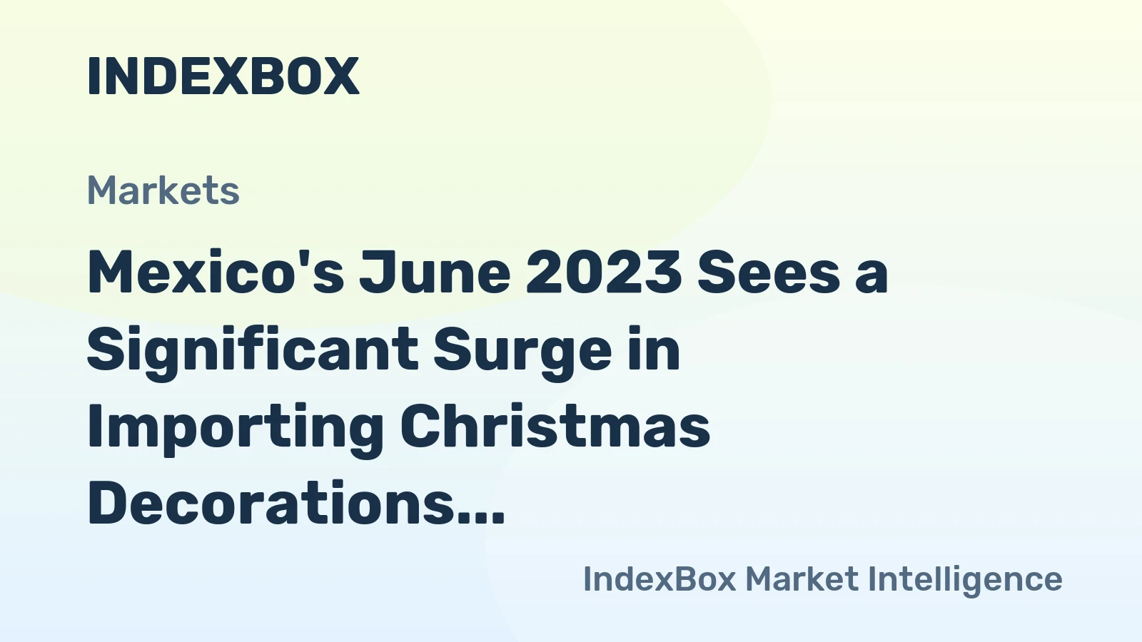 Mexico's June 2023 Sees a Significant Surge in Importing Christmas Decorations, Reaching $4.8M