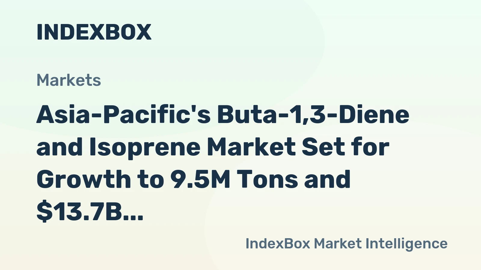 Asia-Pacific's Buta-1,3-Diene and Isoprene Market Set for Growth to 9.5M Tons and $13.7B