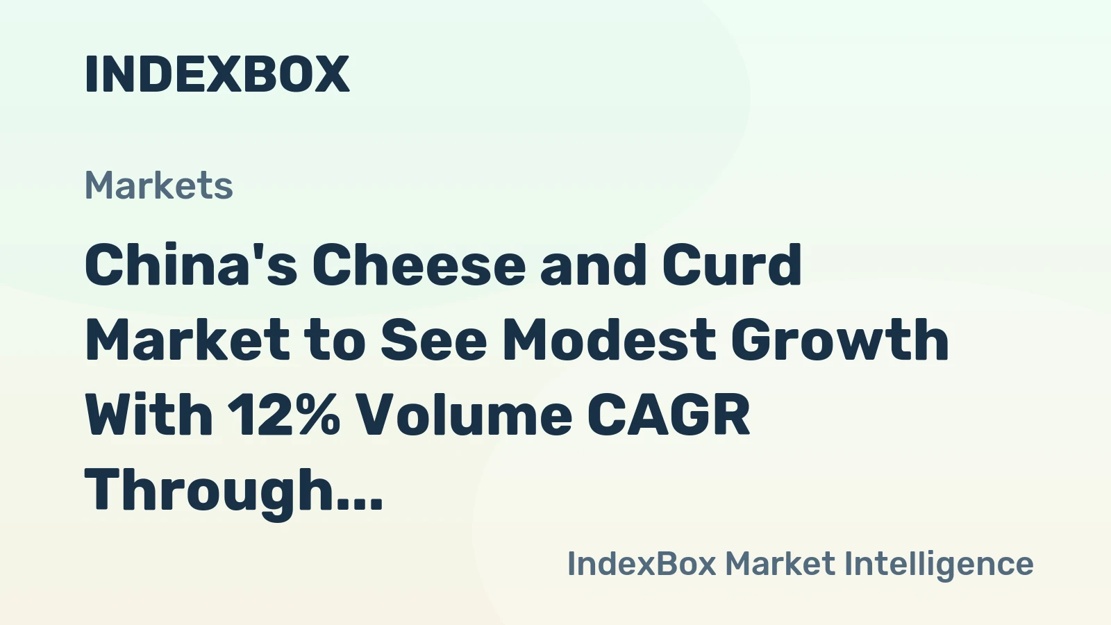China's Cheese and Curd Market to See Modest Growth With 12% Volume CAGR Through 2035