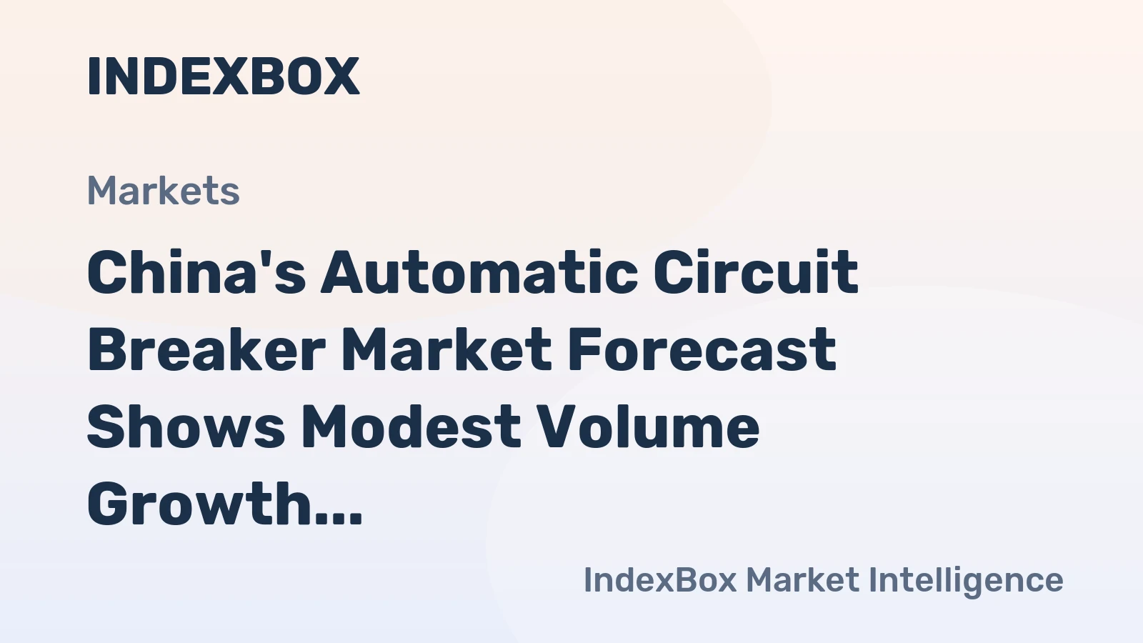 China's Automatic Circuit Breaker Market Forecast Shows Modest Volume Growth Amid Strong Value Expansion