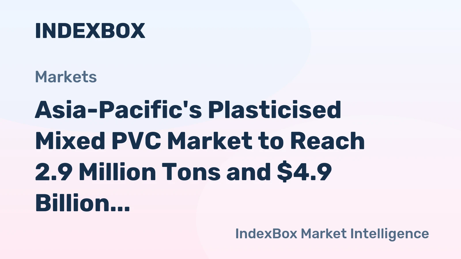 Asia-Pacific's Plasticised Mixed PVC Market to Reach 2.9 Million Tons and $4.9 Billion