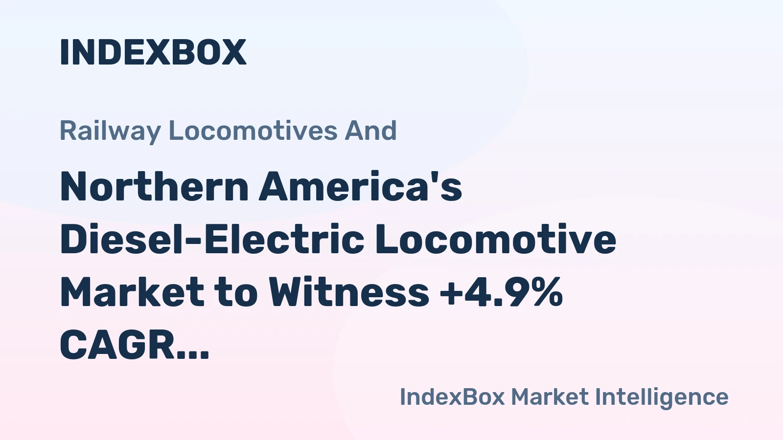 Northern America's Diesel-Electric Locomotive Market to Witness +4.9% CAGR Growth by 2035