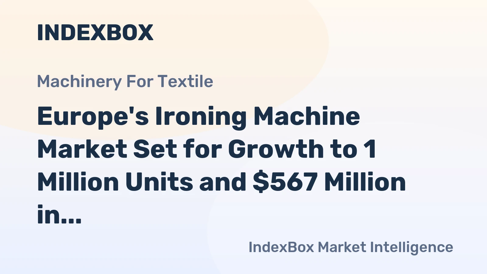 Europe's Ironing Machine Market Set for Growth to 1 Million Units and $567 Million in Value