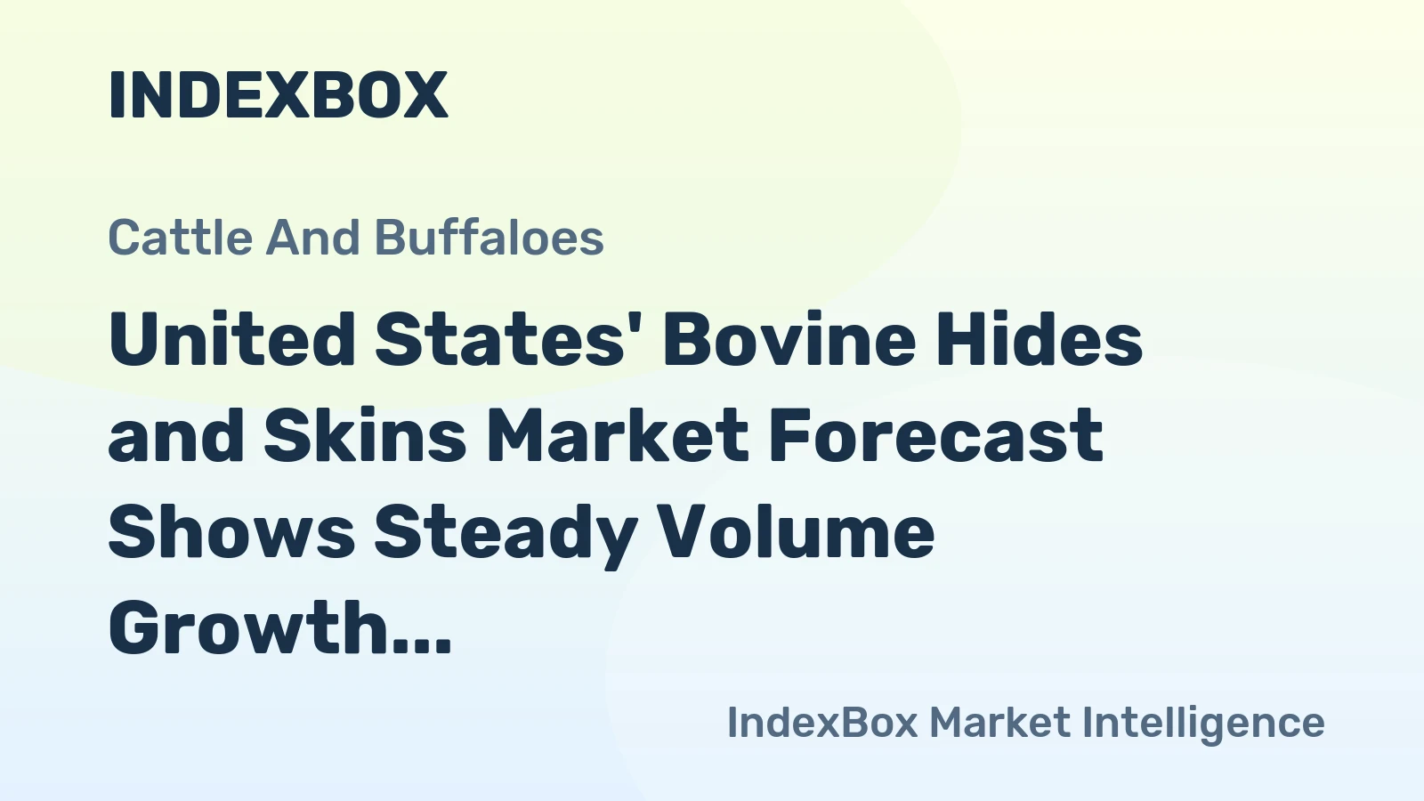United States' Bovine Hides and Skins Market Forecast Shows Steady Volume Growth and Rising Value