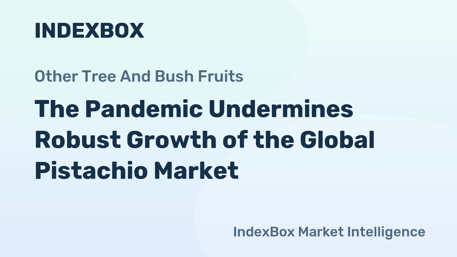 The Pandemic Undermines Robust Growth of the Global Pistachio Market