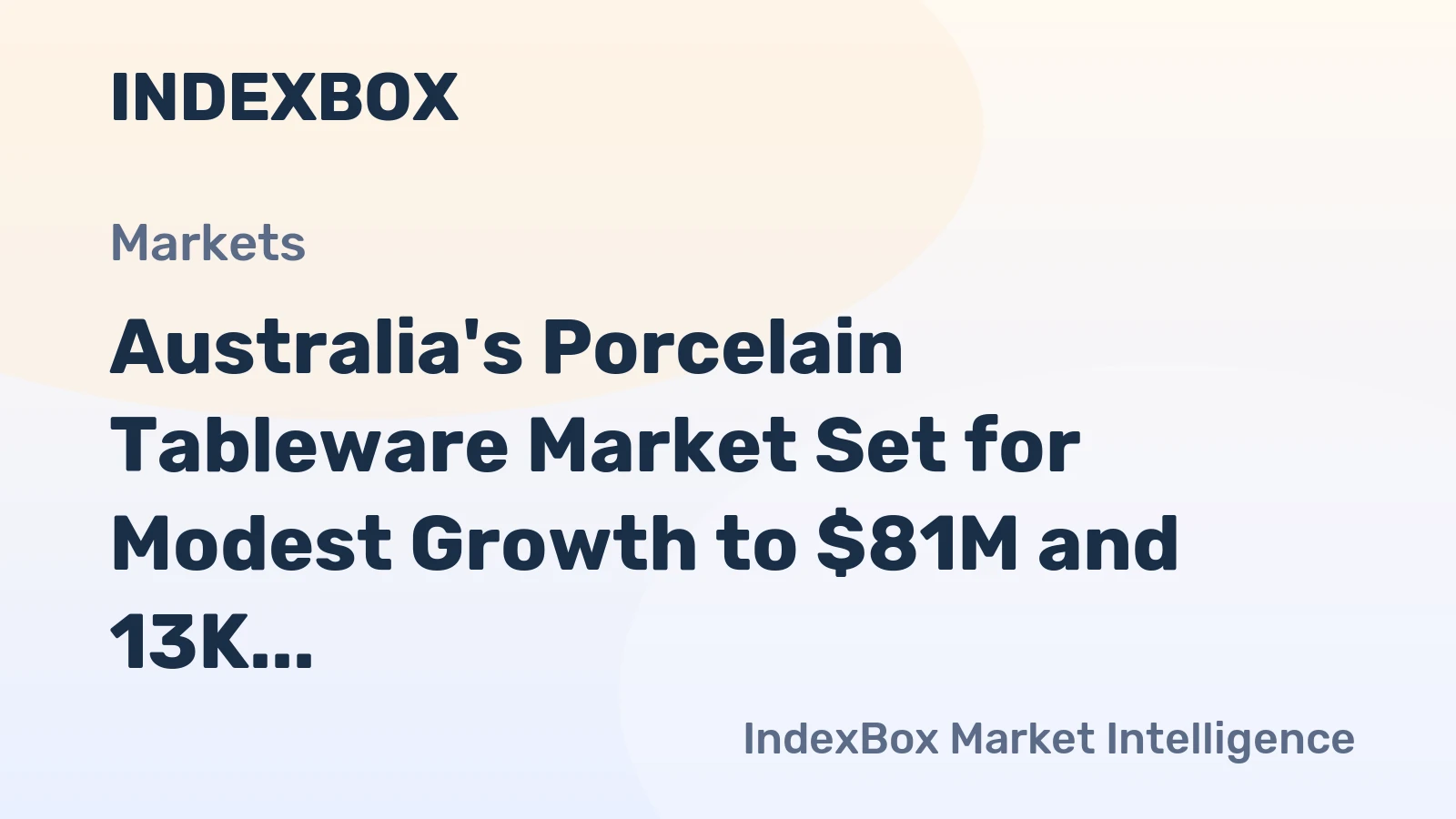Australia's Porcelain Tableware Market Set for Modest Growth to $81M and 13K Tons by 2035