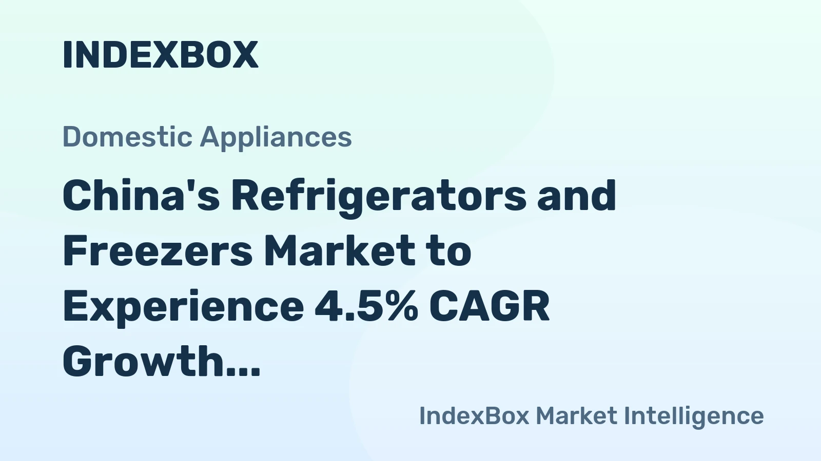 China's Refrigerators and Freezers Market to Experience 4.5% CAGR Growth from 2024 to 2035